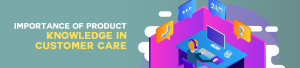 Importance of Product Knowledge in Customer Service